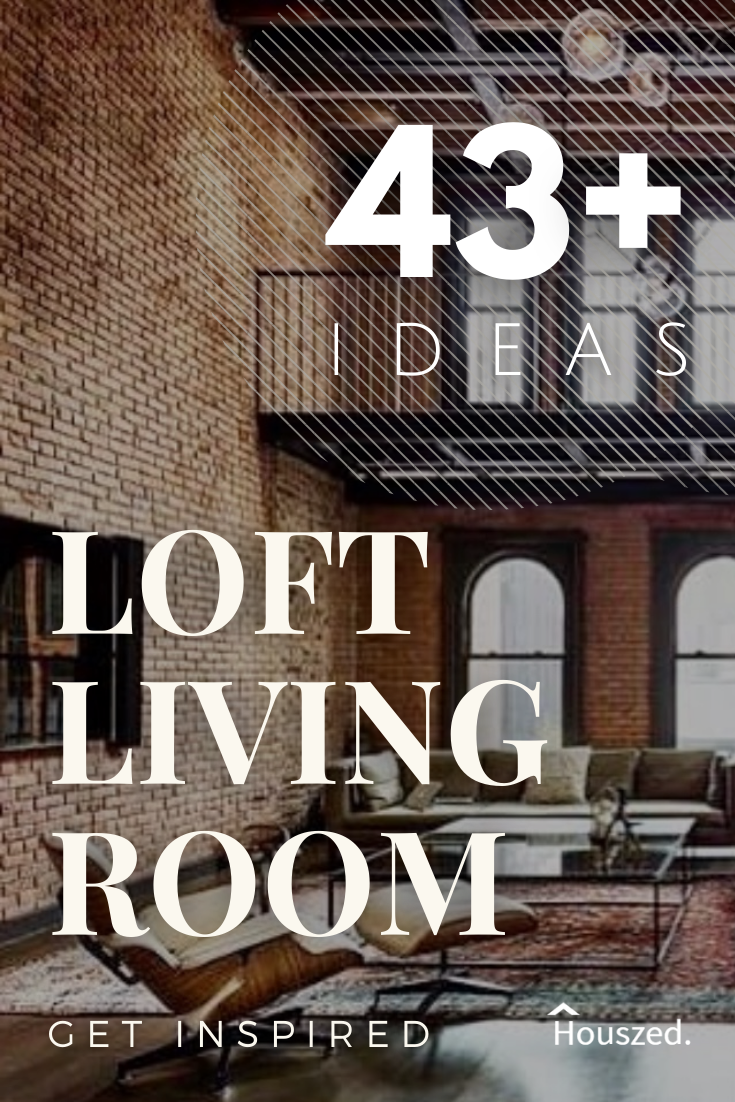 Raw Elegance: 43+ Loft Living Room Ideas to Turn It Into a Stylish Oasis